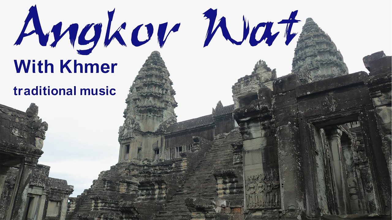 Visit Angkor Wat with beautiful Khmer traditional music background ...